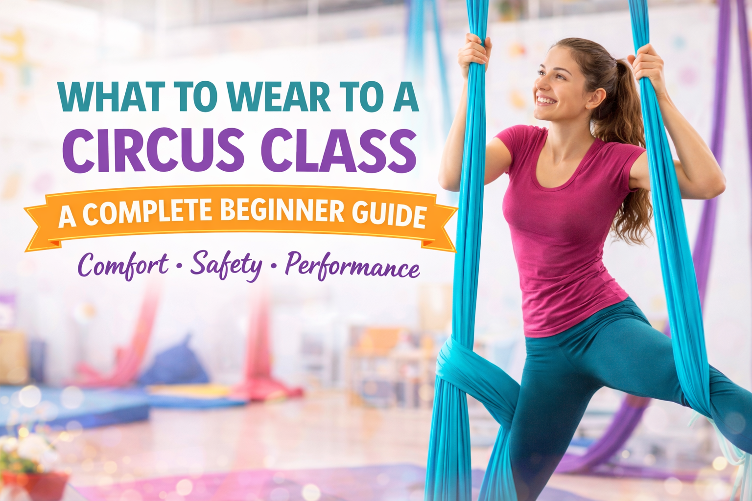 What to Wear to a Circus Class: A Complete Beginner Guide - The Circus ...